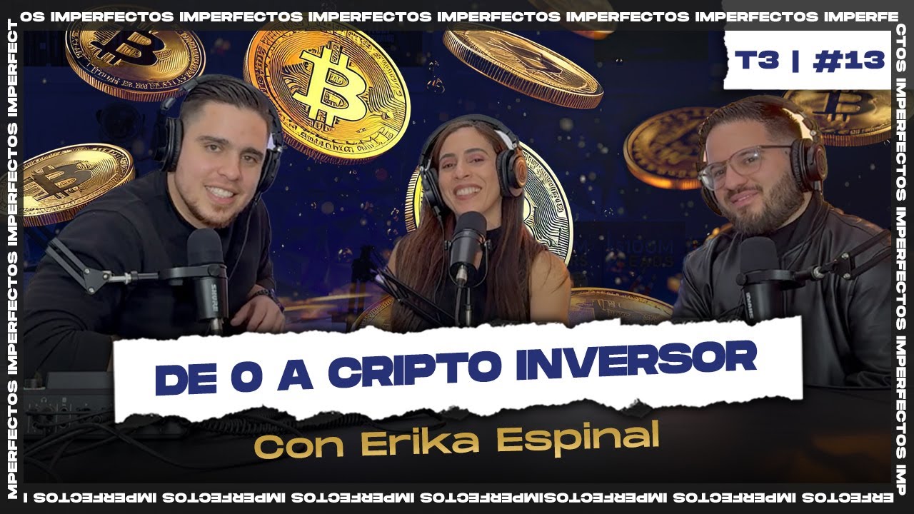 De Cero a Criptoinversor con Érika Espinal | PODCAST #13 - YouTube
