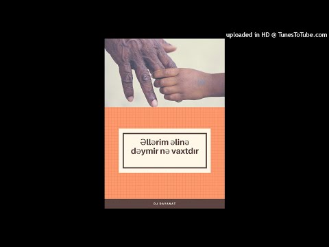DJ Dayanat - Əllərin əlimə dəymir nə vaxtdır