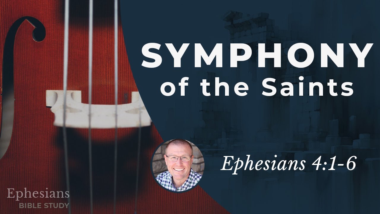 Symphony of the Saints (Eph. 4:1-6) • Ephesians Bible Study 98 - YouTube