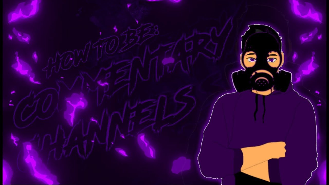 How To: Commentary Channels (2017 EDITION) - YouTube