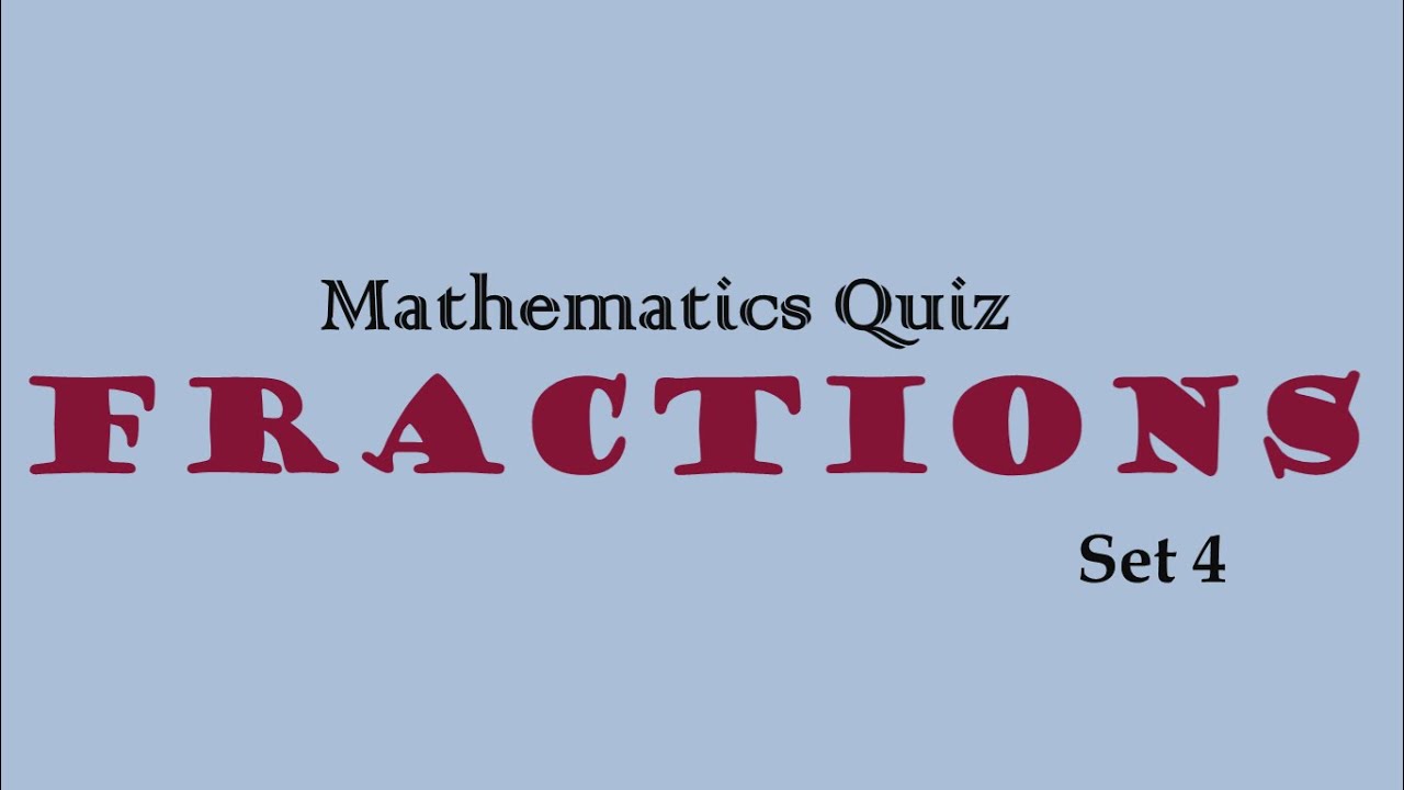 Mathematics Quiz - Fractions (Set 4) - YouTube
