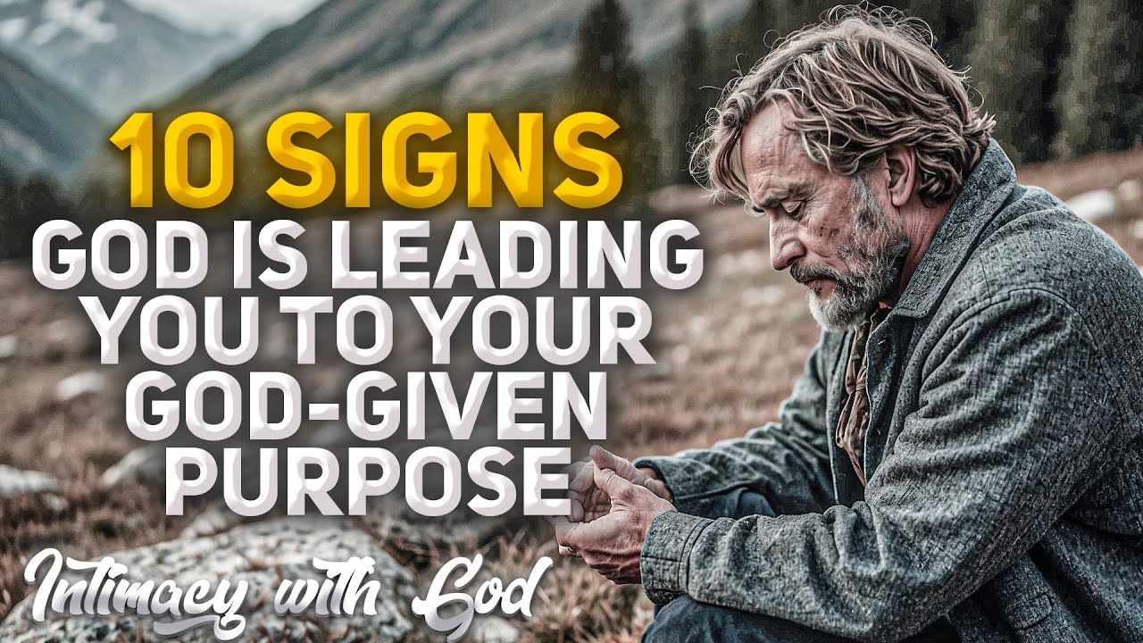 10 Signs That God is Leading You To Your God-Given Purpose! (Christian ...