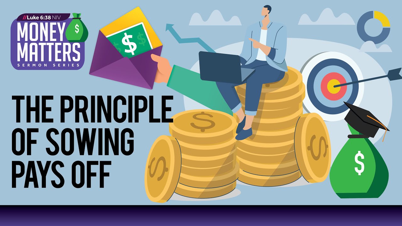 Money Matters: The Principles of Sowing Pays Off - YouTube