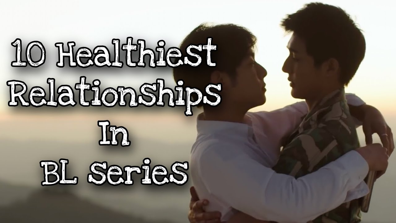 top 10 healthiest relationships in bl series - YouTube