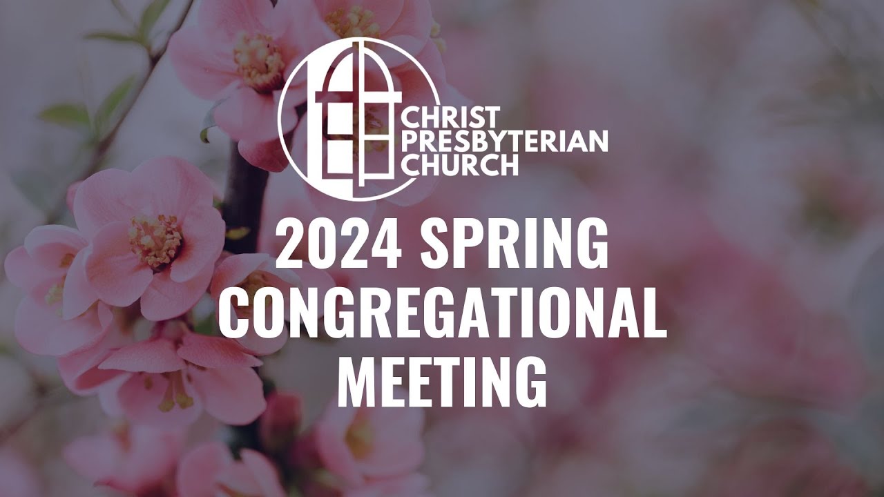 2024 Spring Congregational Meeting - 5-05-24 - YouTube