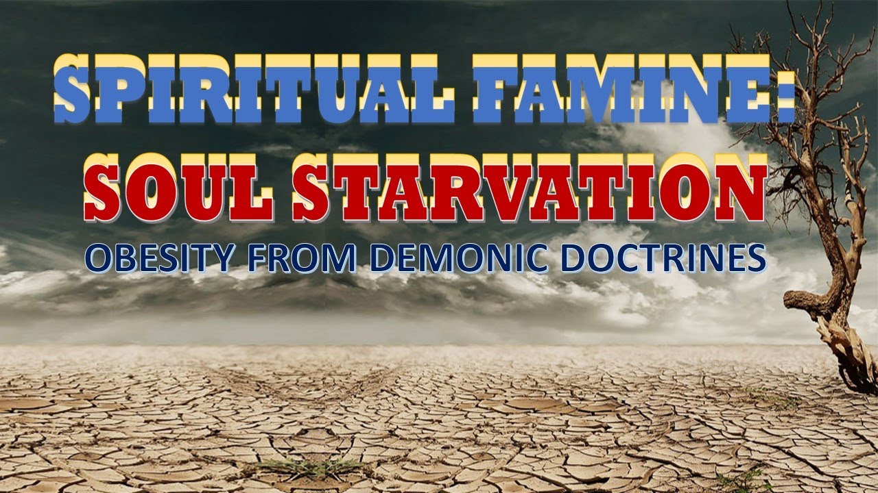 SPIRITUAL FAMINE: SOUL STARVATION - YouTube