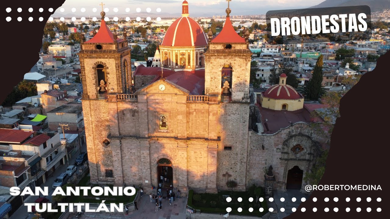 IGLESIA DE SAN ANTONIO TULTITLÁN - YouTube