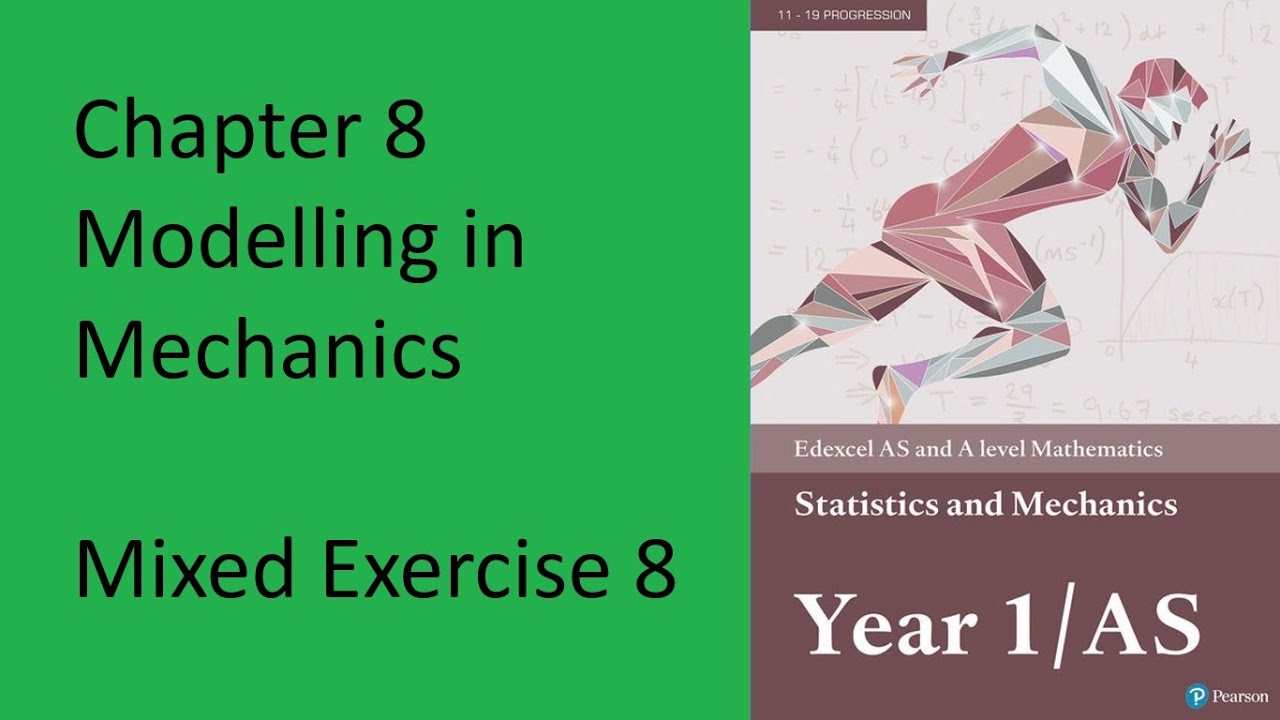 Q1 Chapter 8 Modelling in mechanics Mixed exercise Edexcel Statistics ...