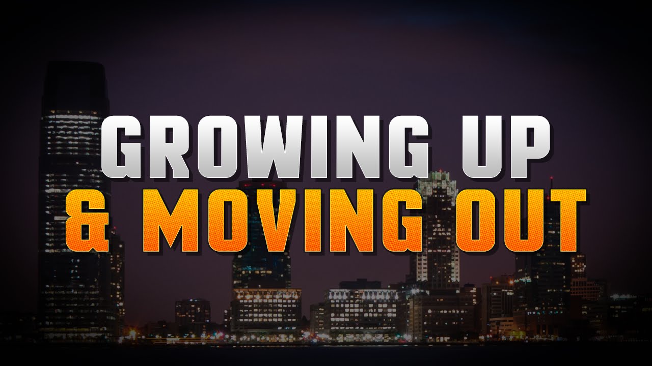 Growing Up & Moving Out - YouTube