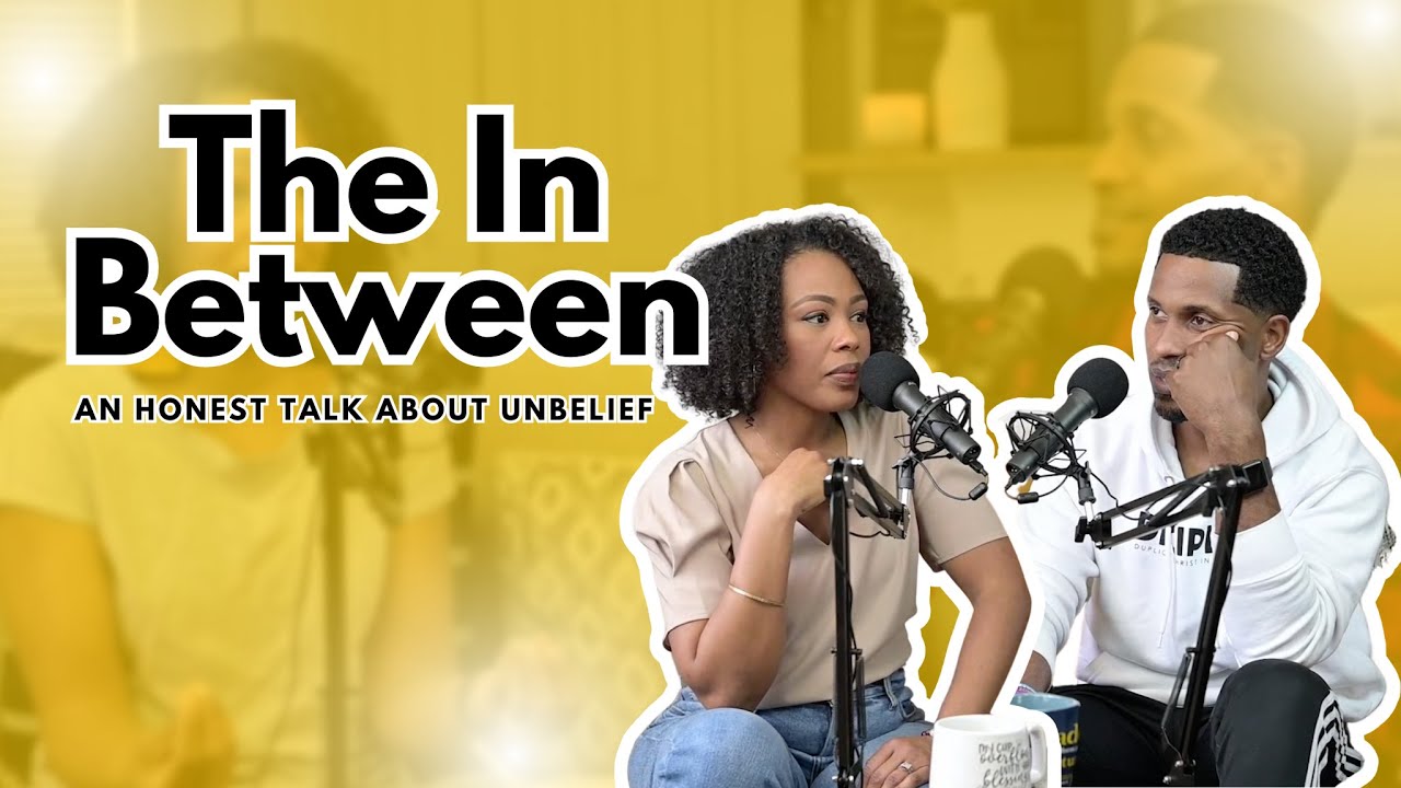 The In Between - An Honest Talk About Unbelief - YouTube