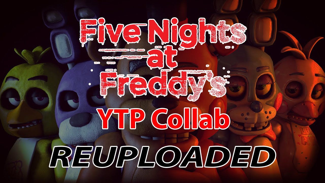 The FNAF YTP Collab (REUPLOADED) - YouTube