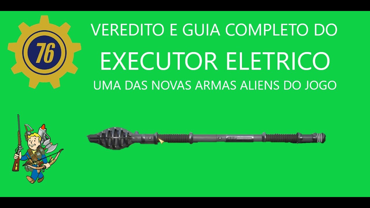 Vale ou Não apena usar: Executor Elétrico - O Bastão alien [Fallout 76 ...
