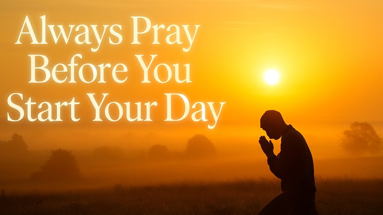 Always Pray Before You Start Your Day | Morning Prayer for Strength ...