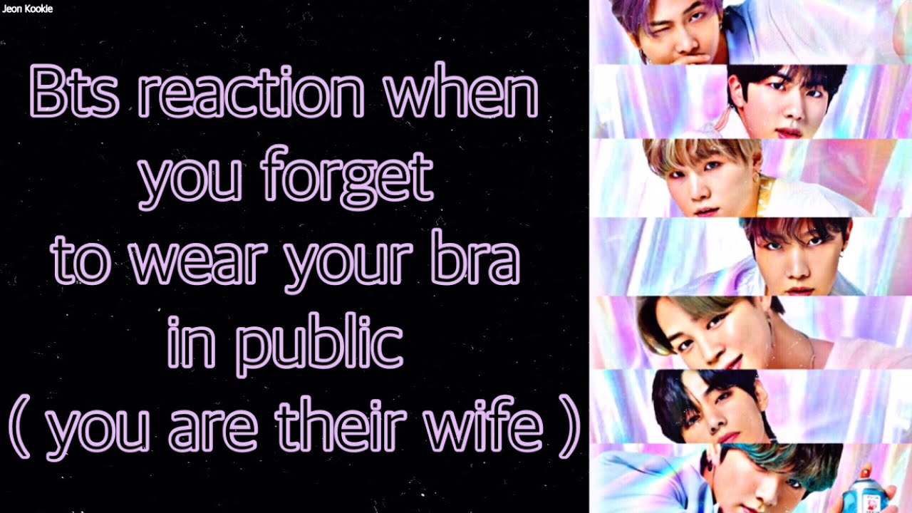 BTS Imagine [ Bts reaction when you forget to wear your bra in public ...
