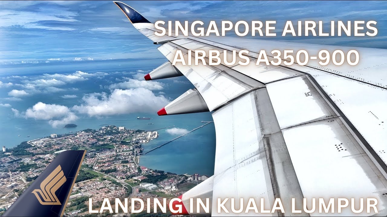 Singapore Airlines A350 Landing in Kuala Lumpur - YouTube
