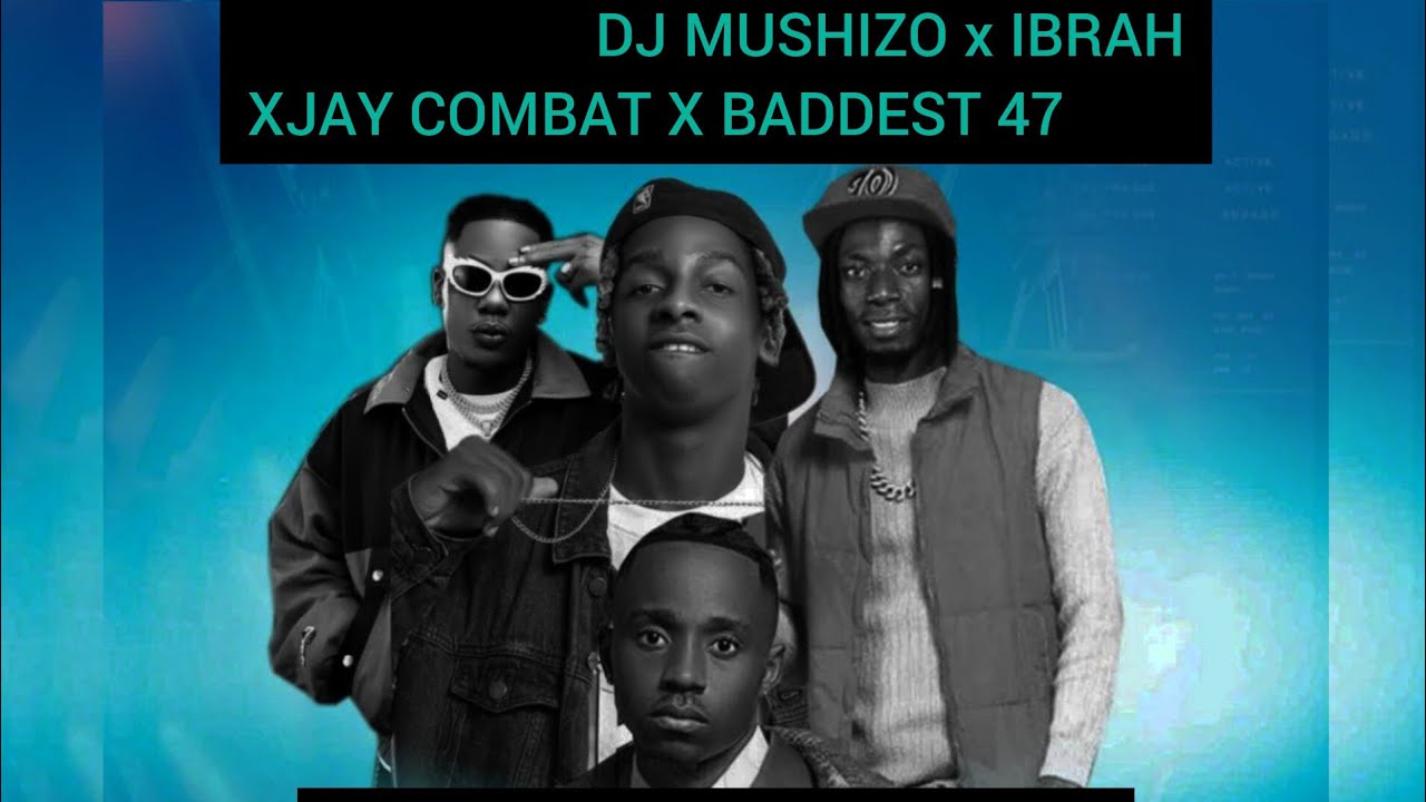 Dj Mushizo_x_Jay Combat_x_Ibraah_x_Baddest 47--x--WIVU--remix ...