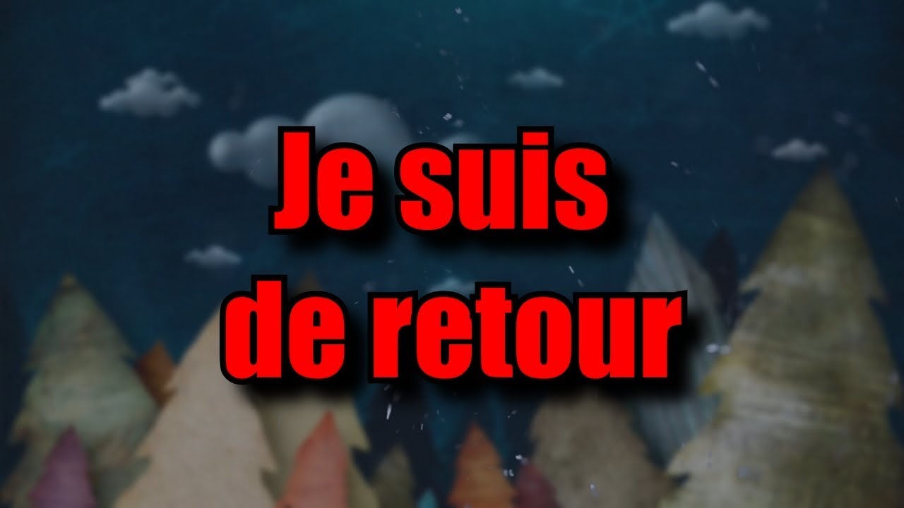 Je reviens!! - YouTube