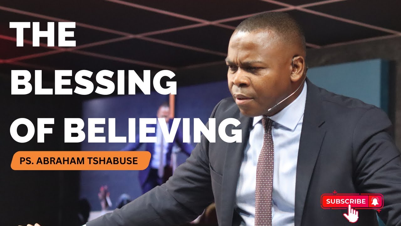 The Blessing Of Believing | Pastor Abraham Tshabuse | Activefaith ...