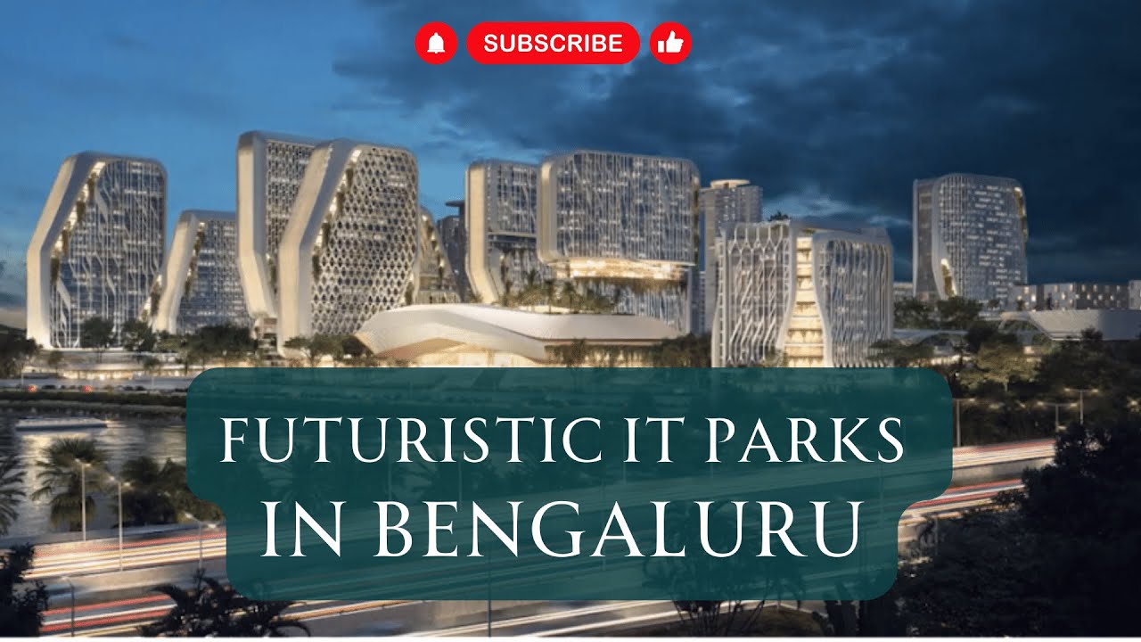Upcoming Futuristic IT Parks in Bengaluru | The Future of Tech Hubs in ...