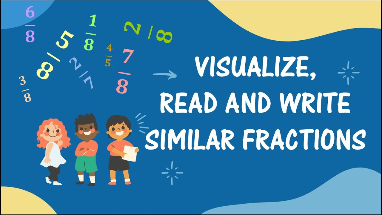 VISUALIZE, READ, AND WRITE SIMILAR FRACTIONS - YouTube