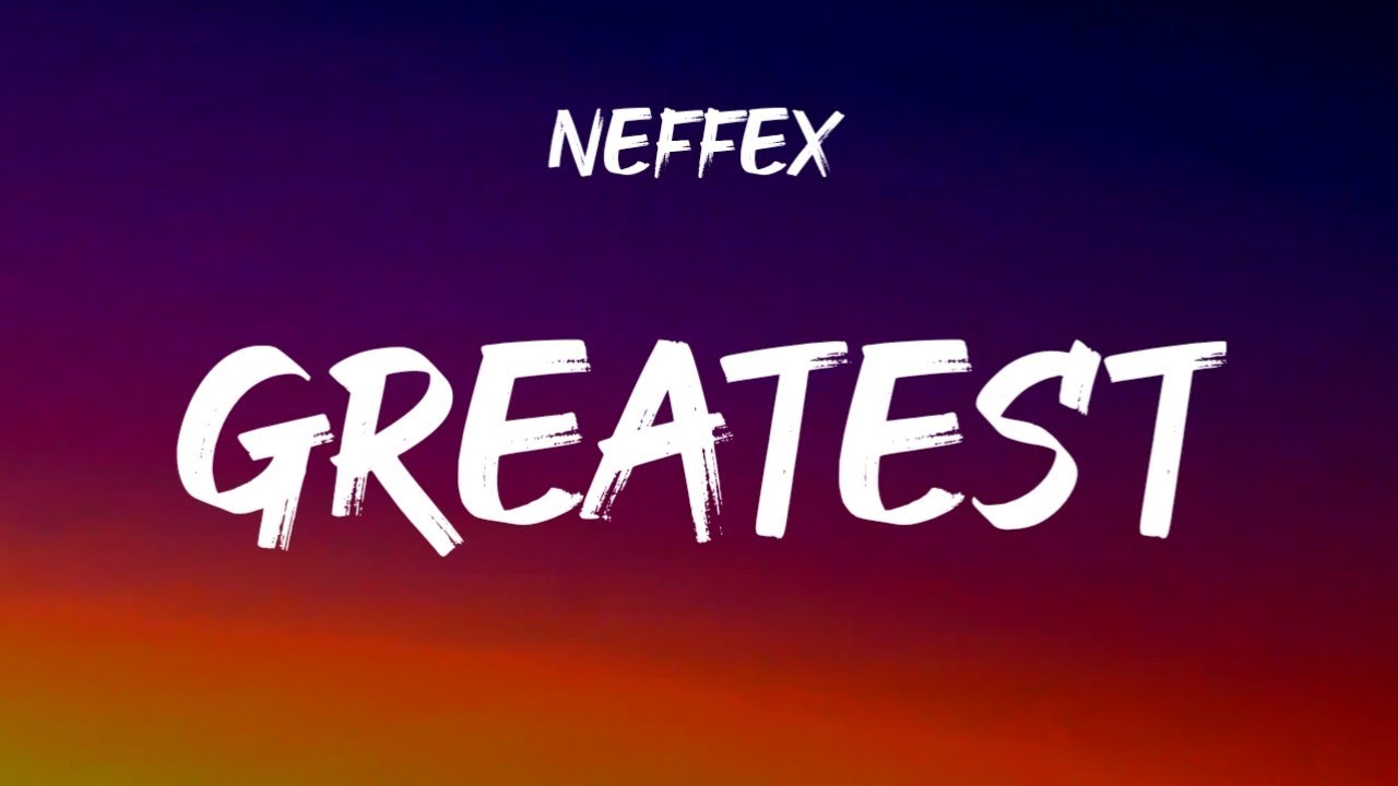 NEFFEX - Greatest (Lyrics) - YouTube