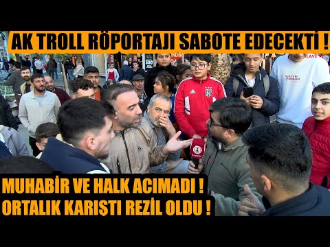 AK TROLL RÖPORTAJI SABOTE EDECEKTİ AĞZININ PAYINI ALDI ! ORTALIK FENA KARIŞTI !