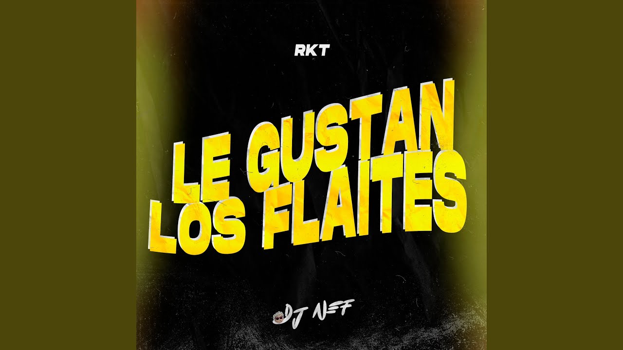 Le Gustan los Flaites Rkt (Remix) - YouTube Music