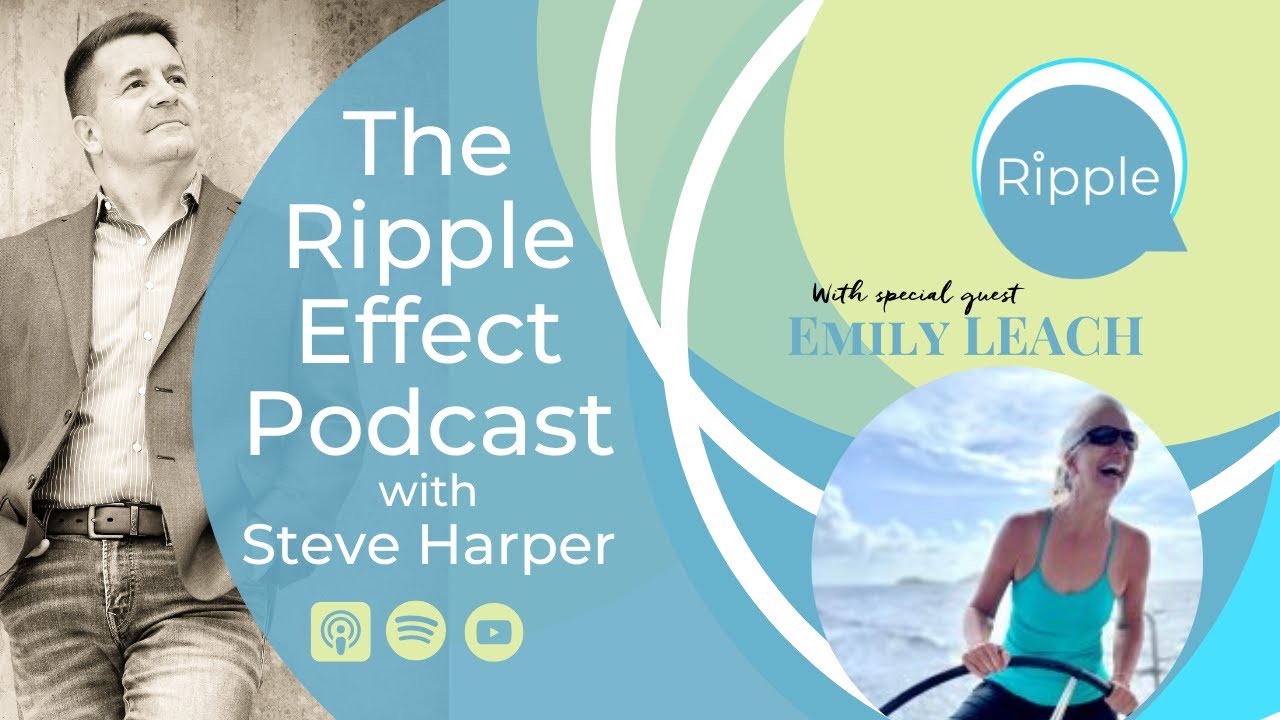 The Ripple Effect Podcast: Setting Sailing with Emily Leach - YouTube