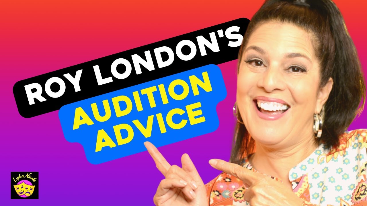 12 Audition Tips from ROY LONDON to WIN at Auditions! - YouTube