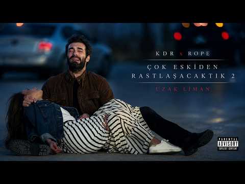 KDR x Rope – Çok Eskiden Rastlaşacaktık 2: Uzak Liman