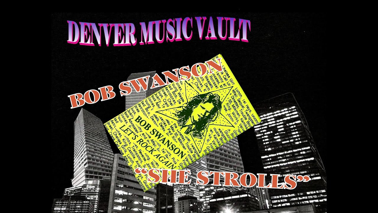 DENVER MUSIC VAULT ~ BOB SWANSON ~ “SHE STROLLS” - YouTube