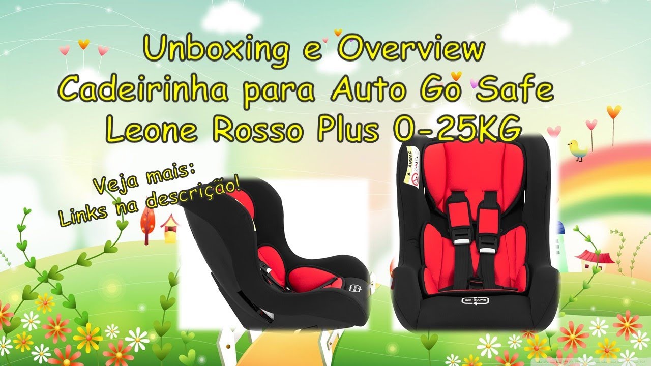 Cadeirinha para Auto Go Safe Leone Rosso Plus 0-25KG: Unboxing e ...