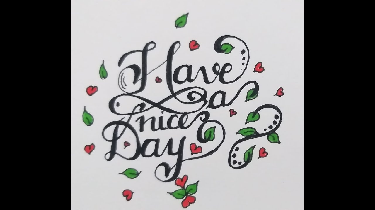 How to write in fancy cursive Calligraphy Writing 'Have a nice day ...