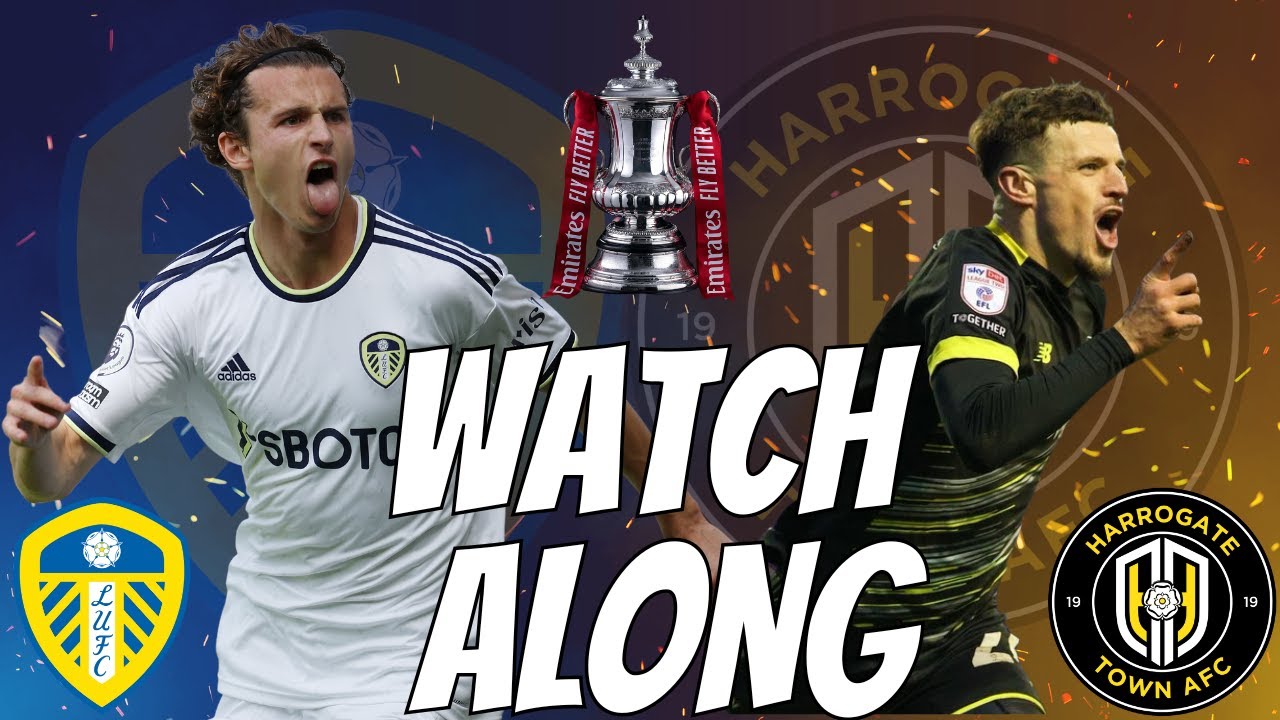 Leeds United vs Harrogate Town FA Cup watchalong - YouTube