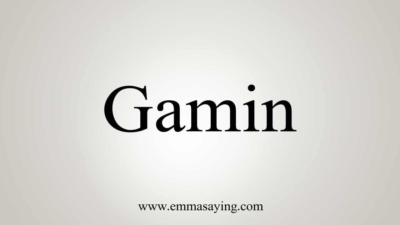 How To Say Gamin - YouTube
