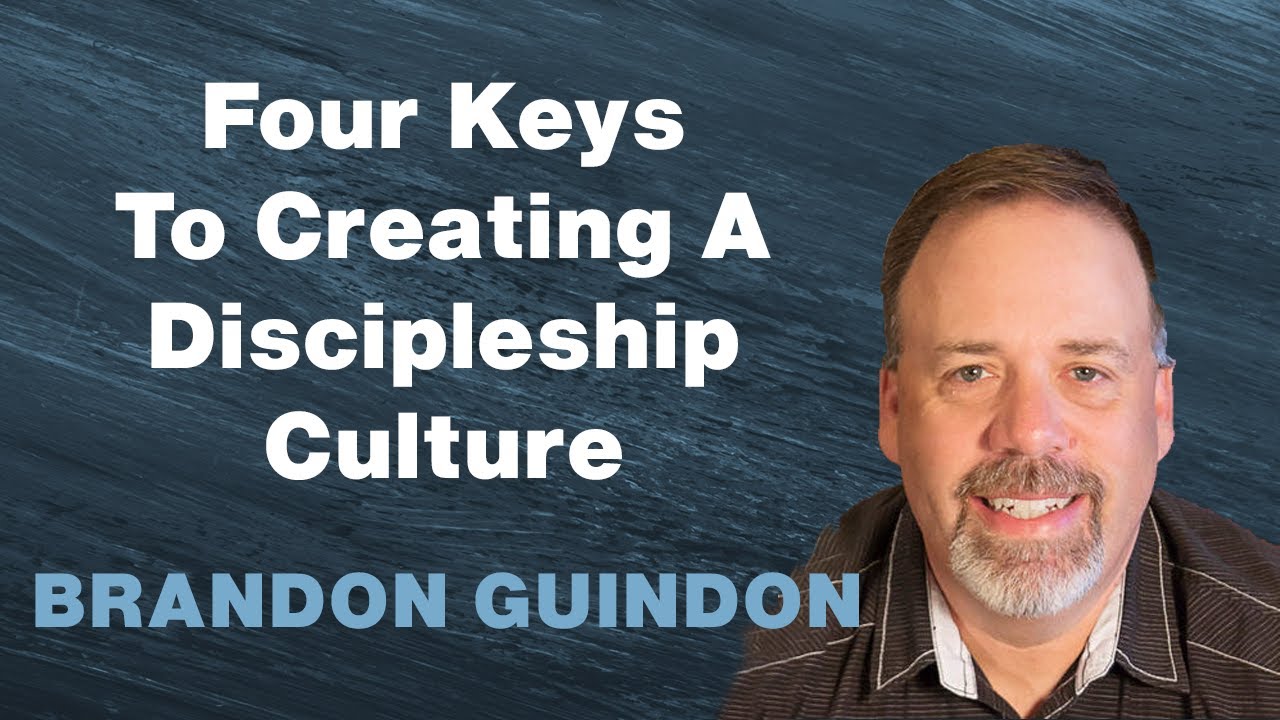 Creating a Disciple Making Culture in the Church - Brandon Guindon ...