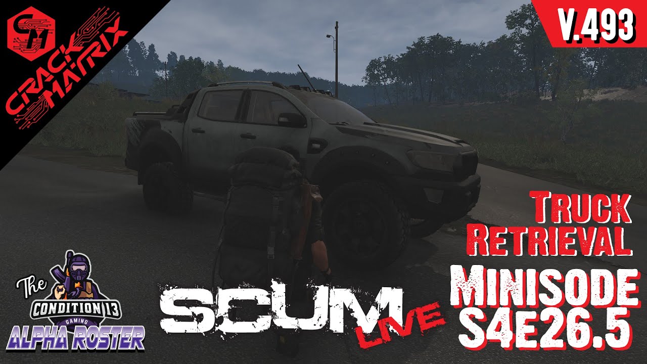 Scum Live with Crack Matrix: Truck Retreival Mini-sode S4,E26.5 - YouTube