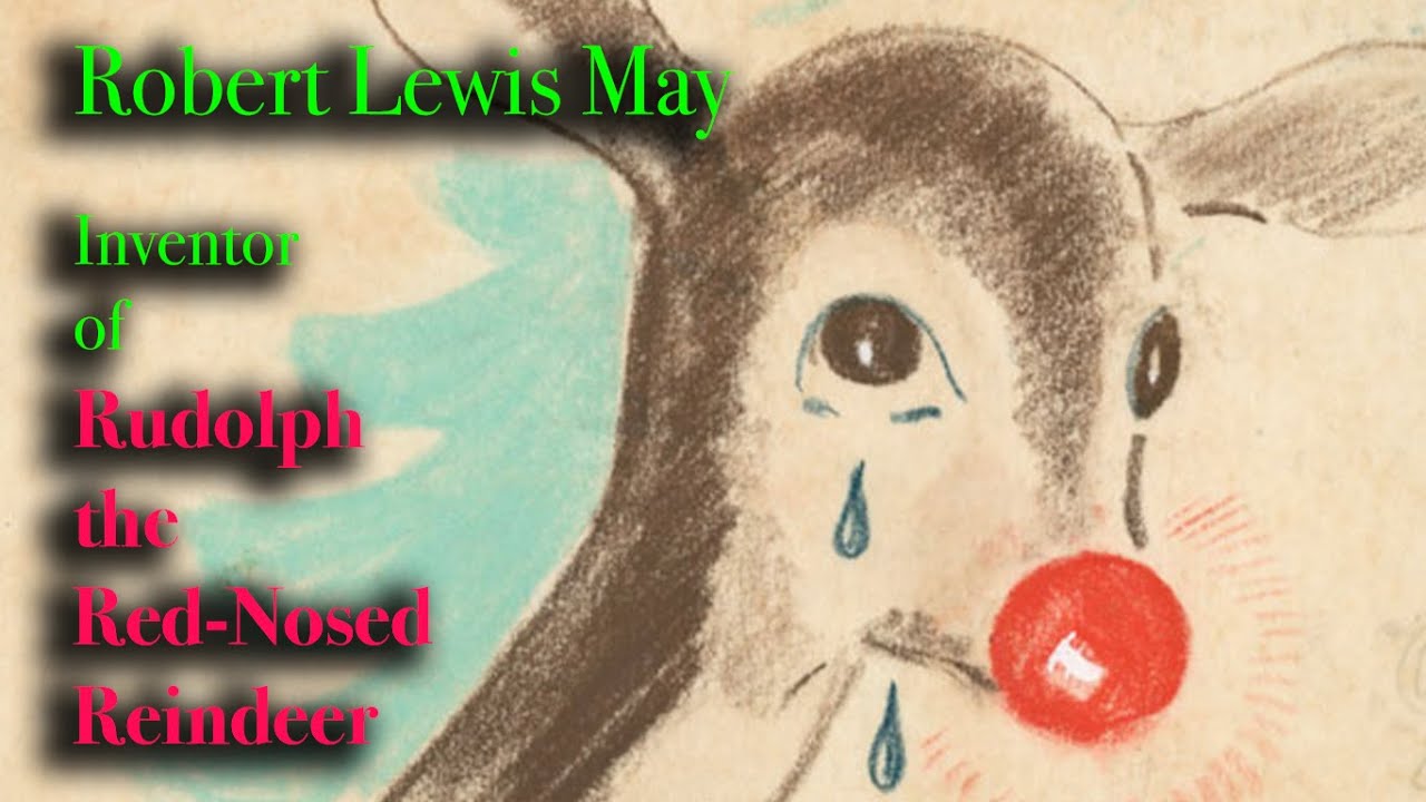 Robert Lewis May - Inventor of Rudolph the Red-Nosed Reindeer, St ...