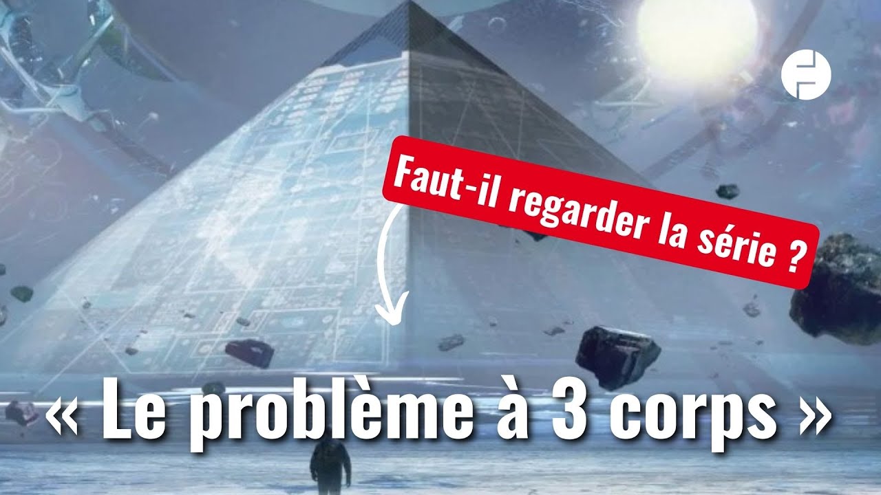 La série « Le problème à 3 corps » vaut-elle le coup ? - YouTube