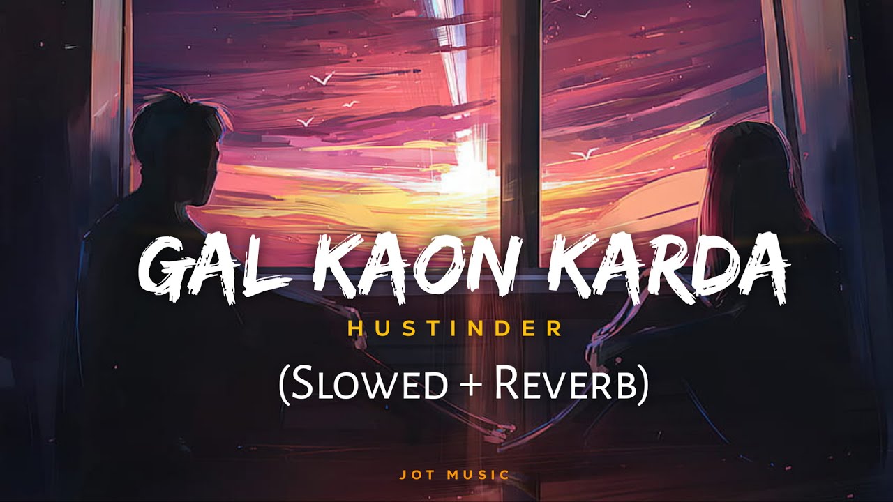 Gal Kaon Karda (Slowed + Reverb) Hustinder | Black Virus | Latest ...