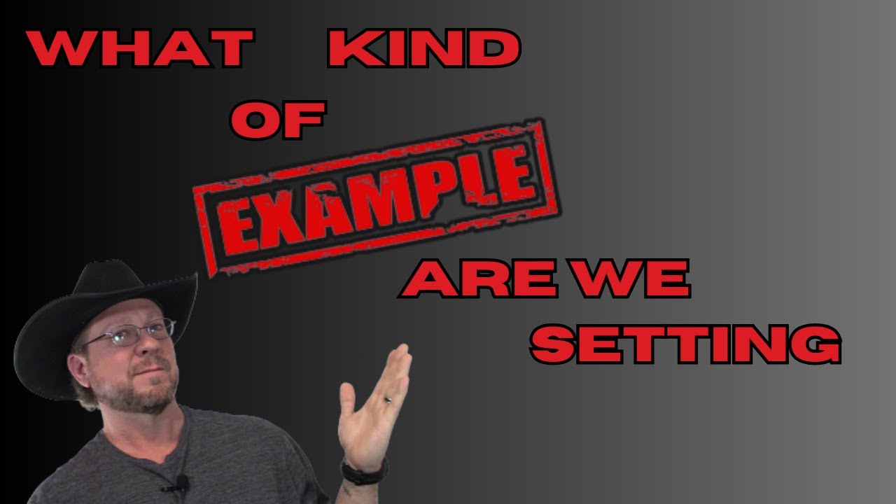 What Kind Of Example Are We Setting? - YouTube