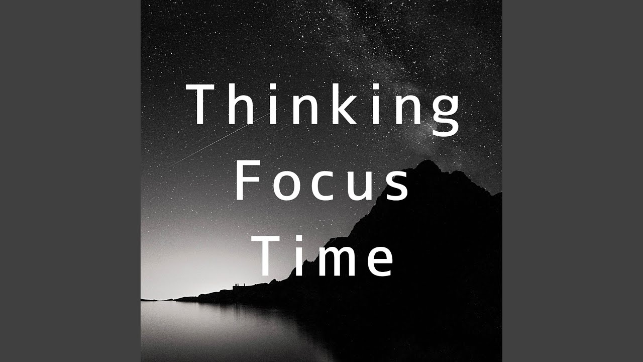 Thinking Focus Time "Infinity" - YouTube
