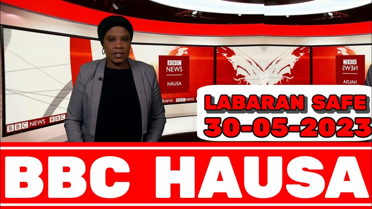 #BBC HAUSA LABARAN SAFE 30-05-2023 #labaran_duniya_na_yau #bbchausa # ...