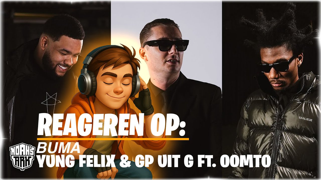 Reageren op: Yung Felix & GP UIT G - BUMA ft. Oomto - YouTube