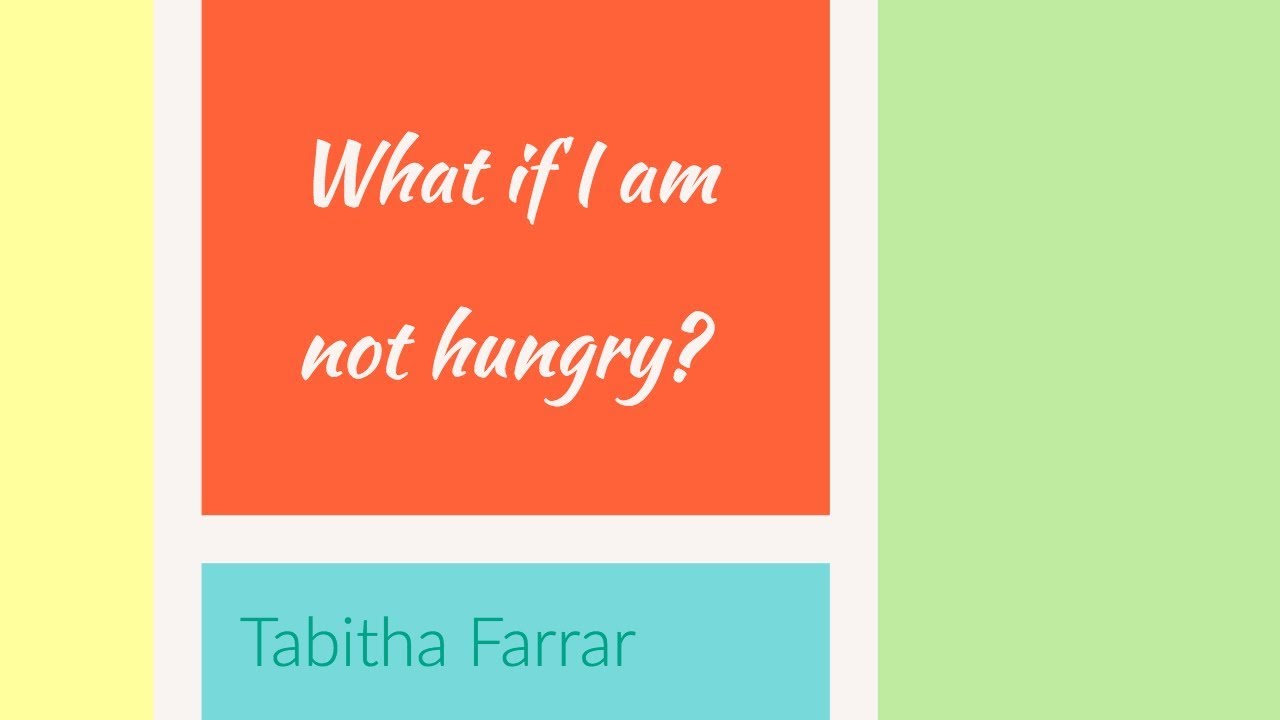 what-if-i-am-not-hungry-youtube