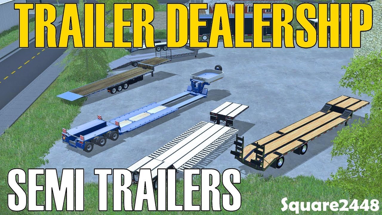 Farming Simulator 17 | Trailer Dealership | Taking Delivery Of Semi ...