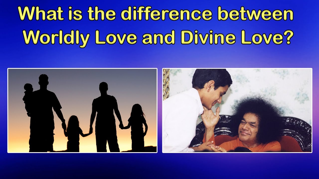 What is the difference between Worldly Love and Divine Love? - YouTube
