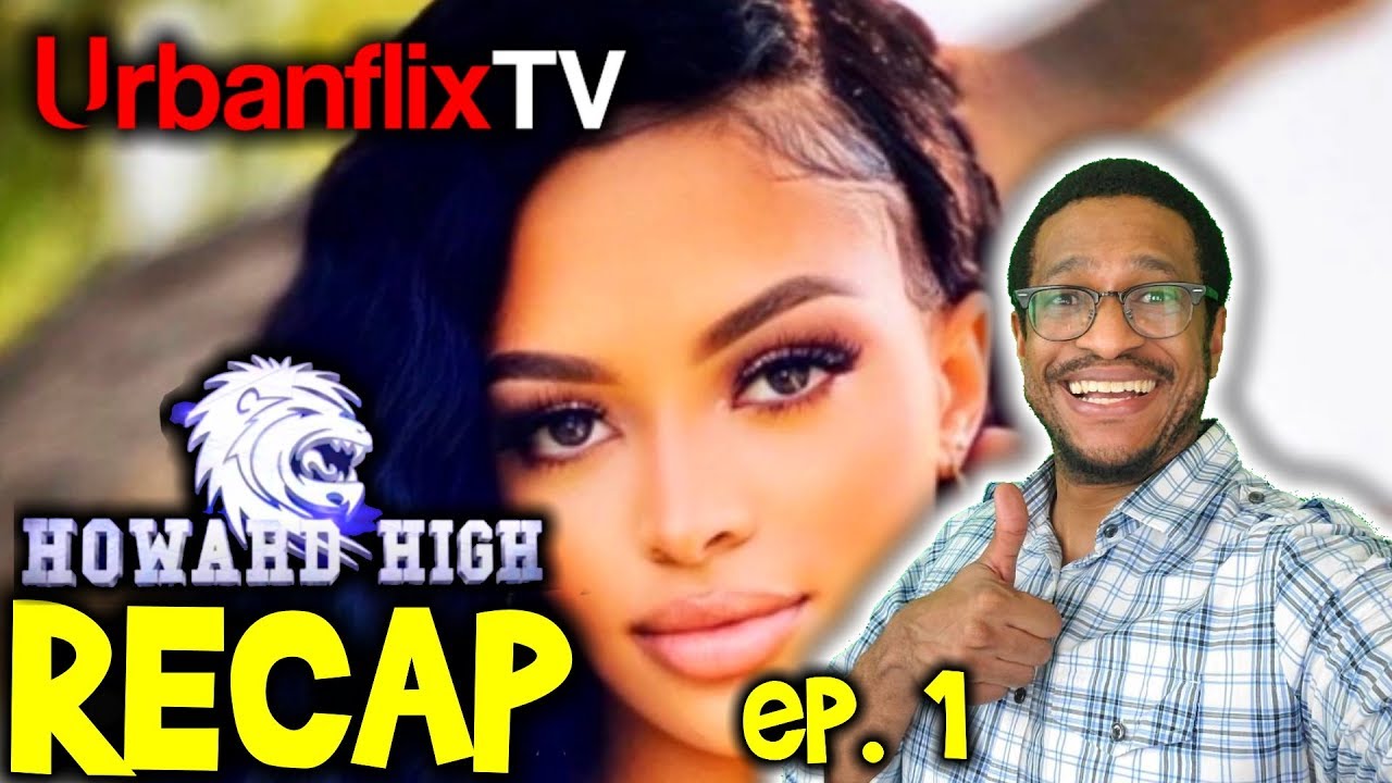 Howard High - Episode 1 Recap Review | URBANFLIX TV - YouTube