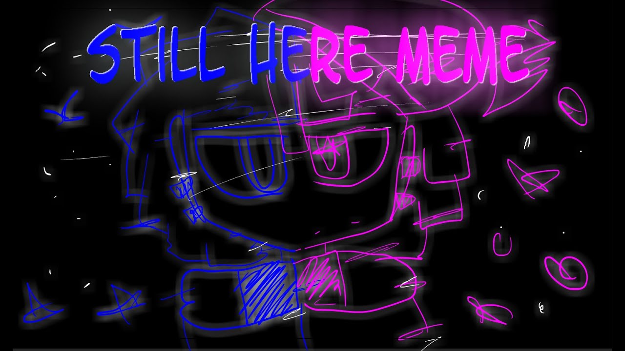 Still Here Animation Meme /loop Animation/test animation - YouTube