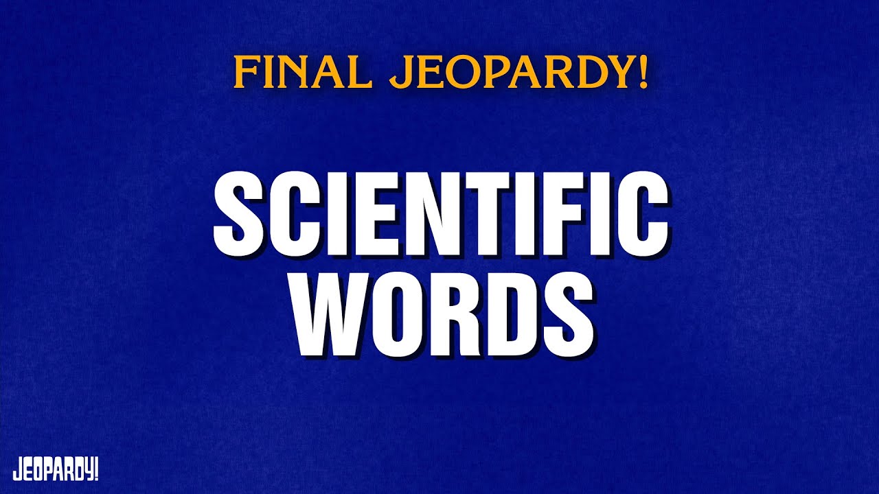 Scientific Words | Final Jeopardy! | JEOPARDY! - YouTube